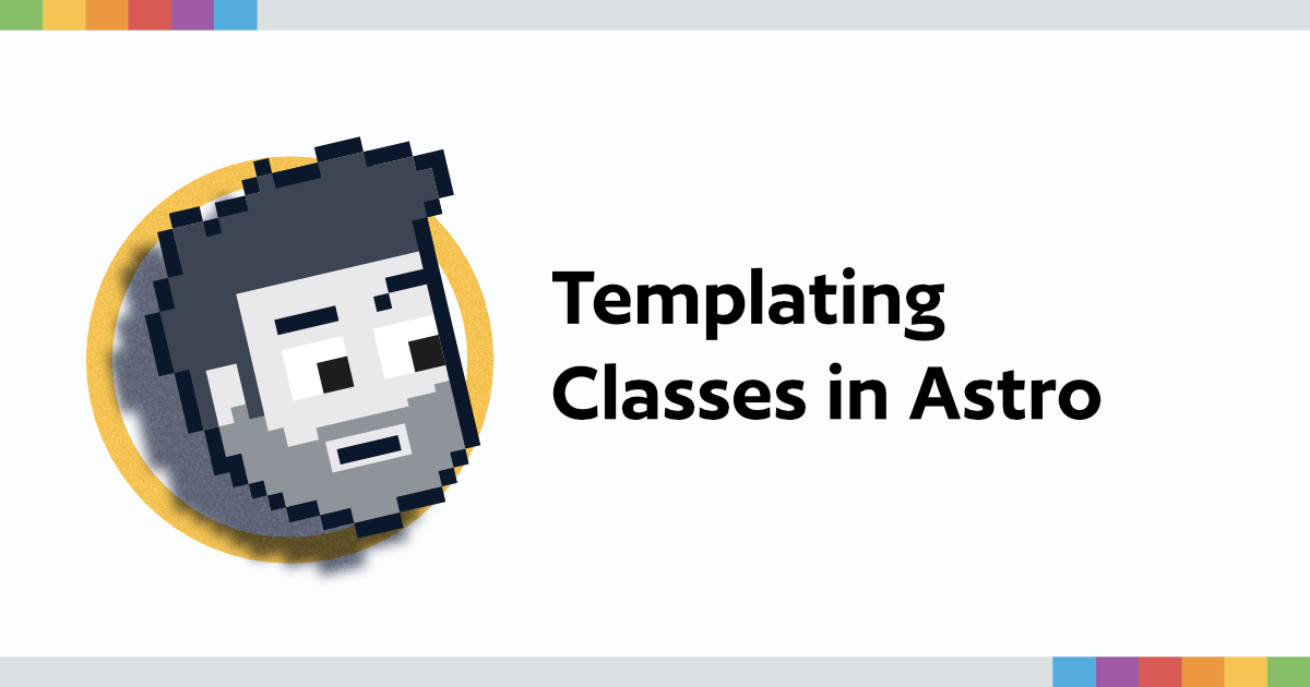 Templating Classes in Astro